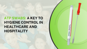 ATP Swabs: A Key to Hygiene Control in Healthcare and Hospitality ...
